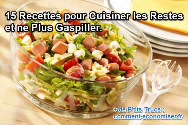 15 Recettes pour Cuisiner les Restes et ne Plus Gaspiller.