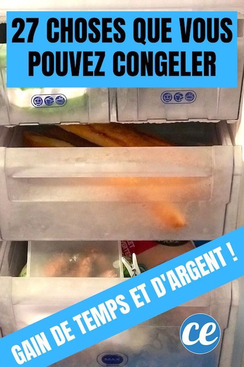 27 Choses Que Vous Pouvez Congeler Pour Économiser du Temps et de l'Argent.