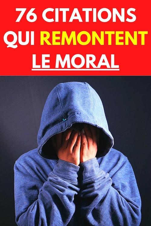 76 Citations Pour Se Remonter le Moral Illico.