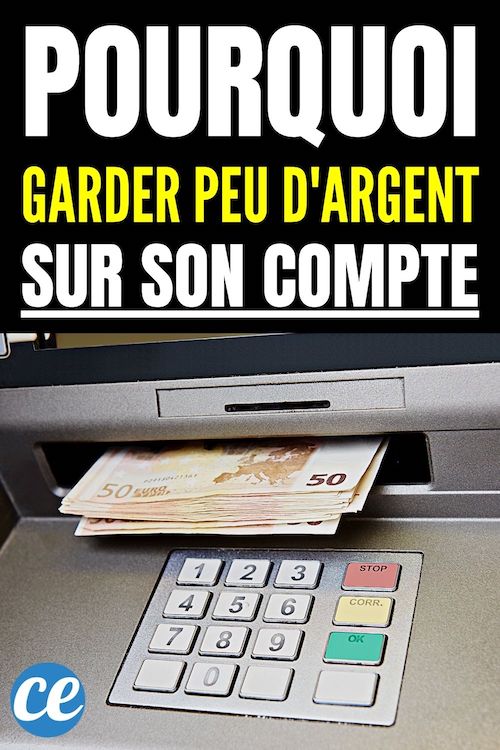Pourquoi Faut-il Garder Peu d'Argent sur Son Compte en Banque