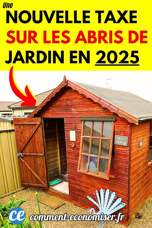 Nouvelle Taxe sur les Abris de Jardin en 2025, Ce Que Vous Allez Devoir Payer.