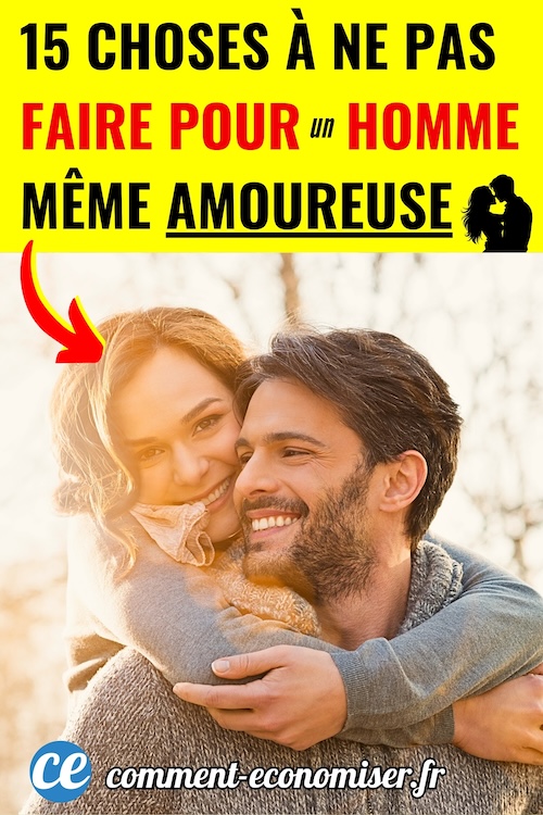 Ne faites jamais ces 15 choses pour un homme (même si vous êtes ...