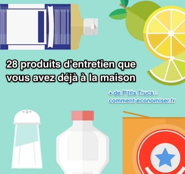 28 Produits d'Entretien Que Vous Avez Déjà à la Maison.