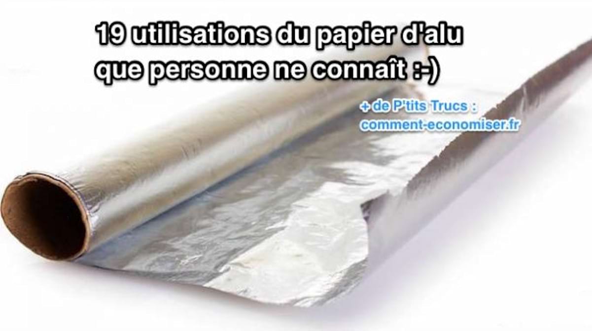 19 Utilisations du Papier d'Alu Que PERSONNE Ne Connaît.